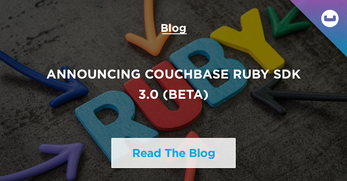 Announcing Couchbase Ruby SDK 3.0 (Beta) - The Couchbase Blog