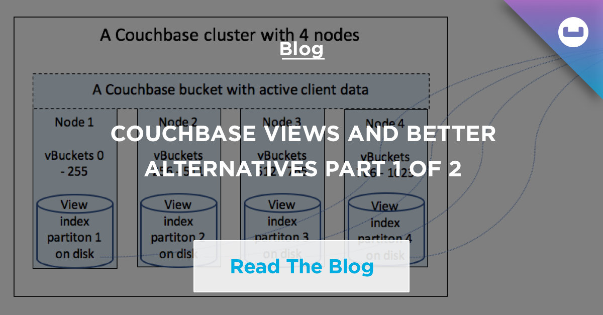 Couchbase Views and Better Alternatives [Part 1 of 2] - The Couchbase Blog