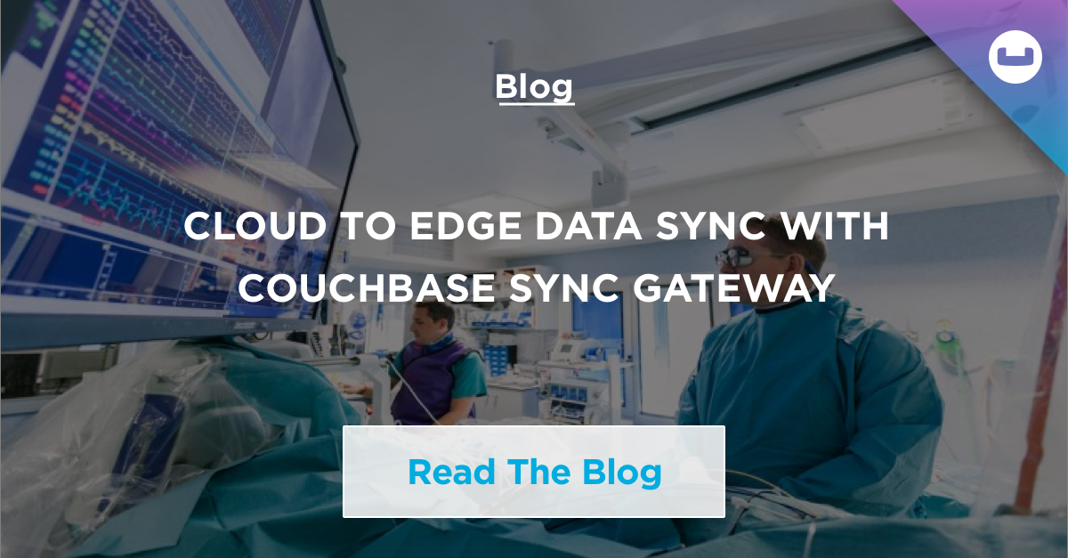 Cloud to Edge data sync with Couchbase Sync Gateway - The Couchbase Blog