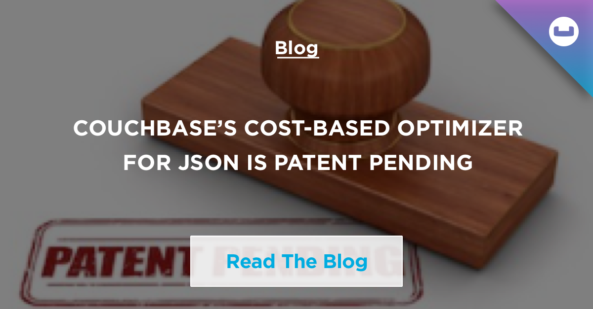 Couchbase’s Cost-Based Optimizer for JSON is patent pending - The Couchbase Blog